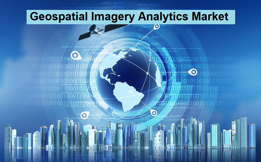 Geospatial Imagery Analytics Market Surges Ahead, Envisioned to Hit a ...