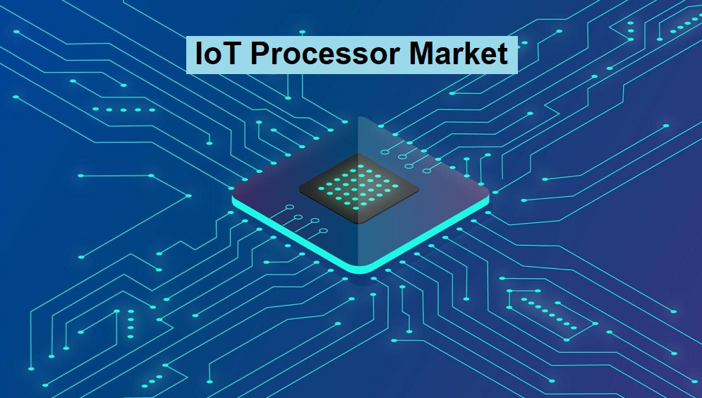 IoT Processor Market Set for Remarkable Growth, Expected to Reach US ...