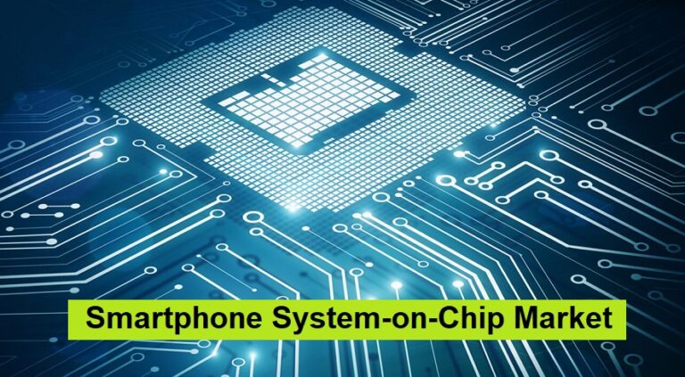 Smartphone System-on-Chip Market Surges, Expected to Attain a Striking ...
