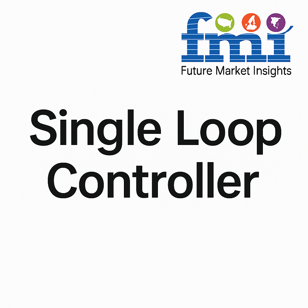 Single Loop Controller Market to Reach USD 1.15 billion by 2035 Amid Rising Demand for Precision ...